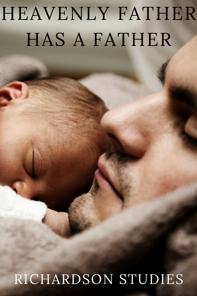 Heavenly Father Has a Father